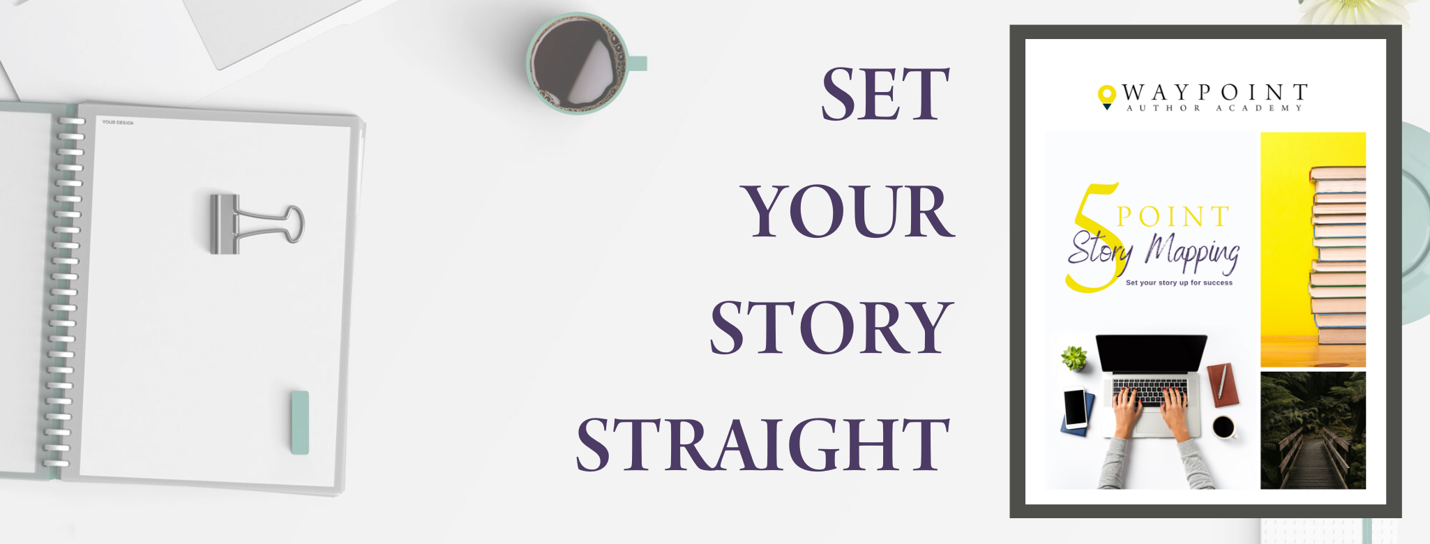 DIY Workbook: 5 Point Story Mapping – Waypoint Authors